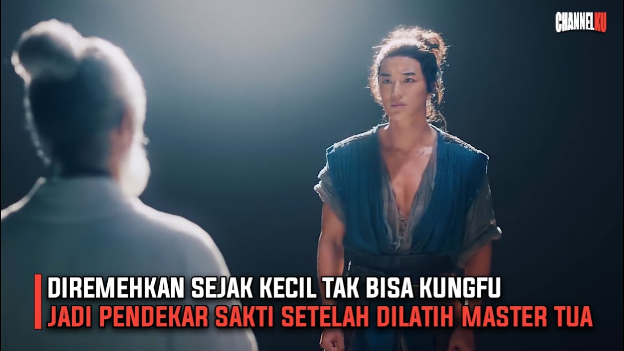 SEJAK KECIL TAK BISA KUNGFU JADI PENDEKAR SAKTI SETELAH DILATIH MASTER ...