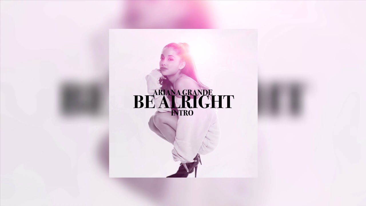 Be Alright - Ariana Grande (Intro Concept Remix) - YouTube