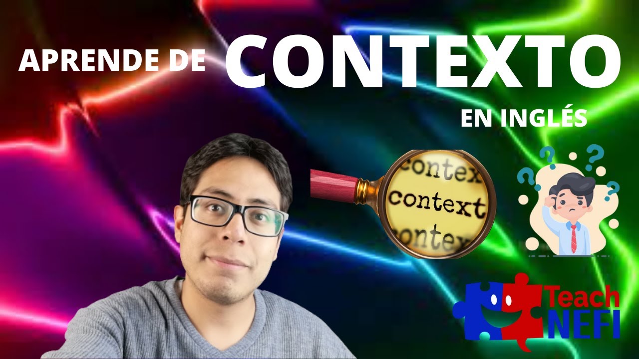 ¿Por qué es tan importante el CONTEXTO en inglés? | Teach Nefi - YouTube