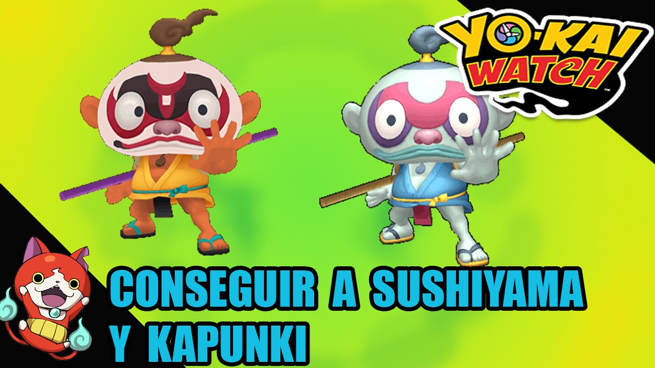 Guía Yo-kai watch: conseguir a SUSHIYAMA y al inusual KAPUNKI (español ...