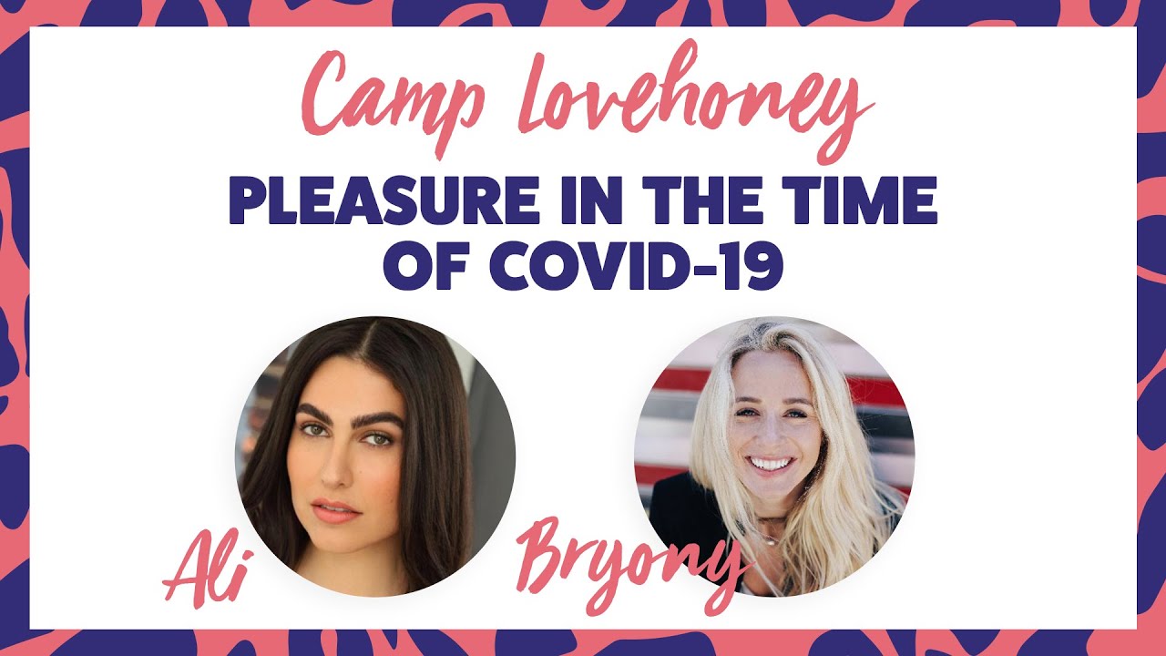 Pleasure in the Time of COVID 19 Featuring Ali Weiss & Bryony Cole ...