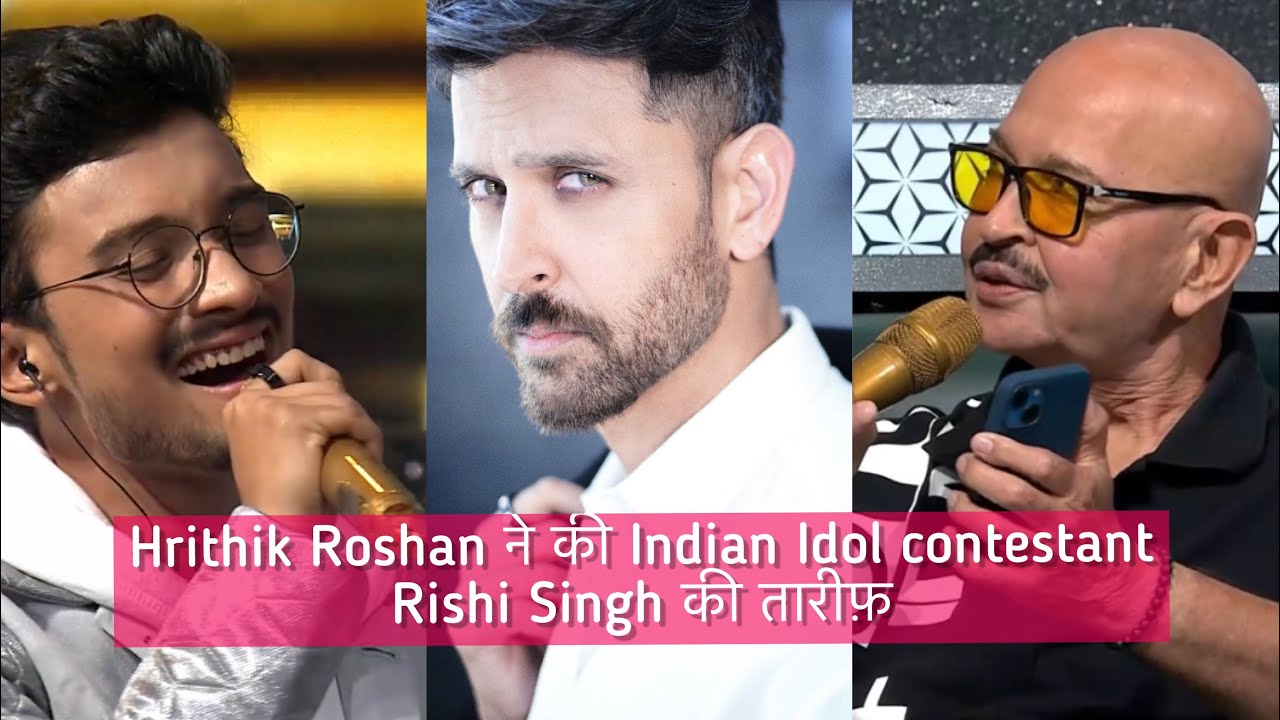 Hrithik Roshan ne ki Indian Idol contestant Rishi Singh ki taareef ...