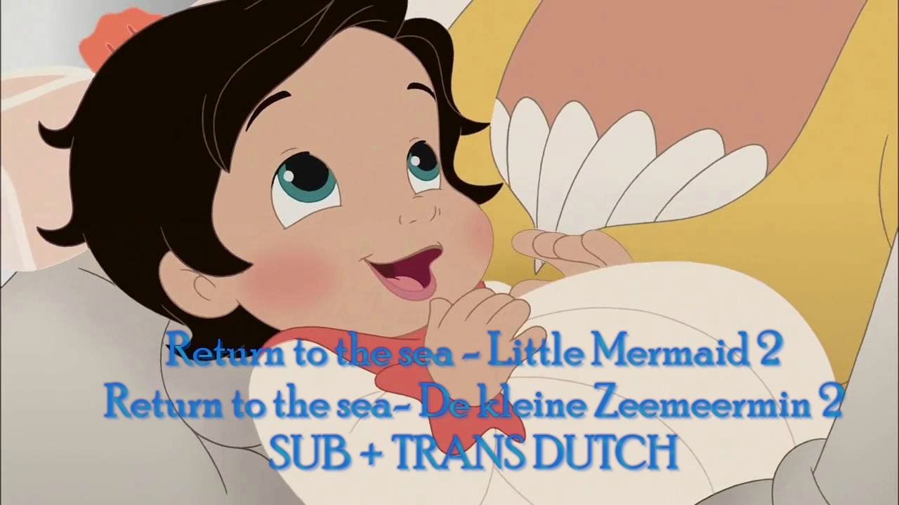 return to the sea - The Little mermaid Dutch (Sub + Trans) - YouTube