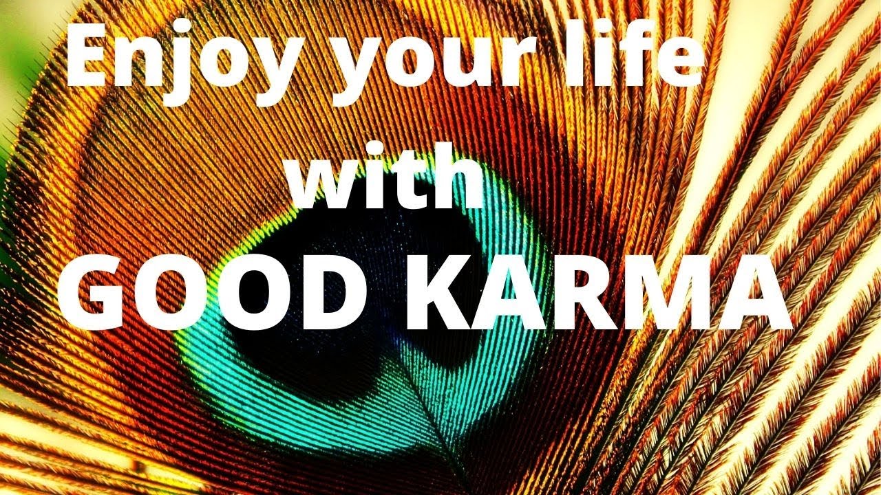 Enjoy your life with Good Karma | Natural working of Karma 1 - YouTube