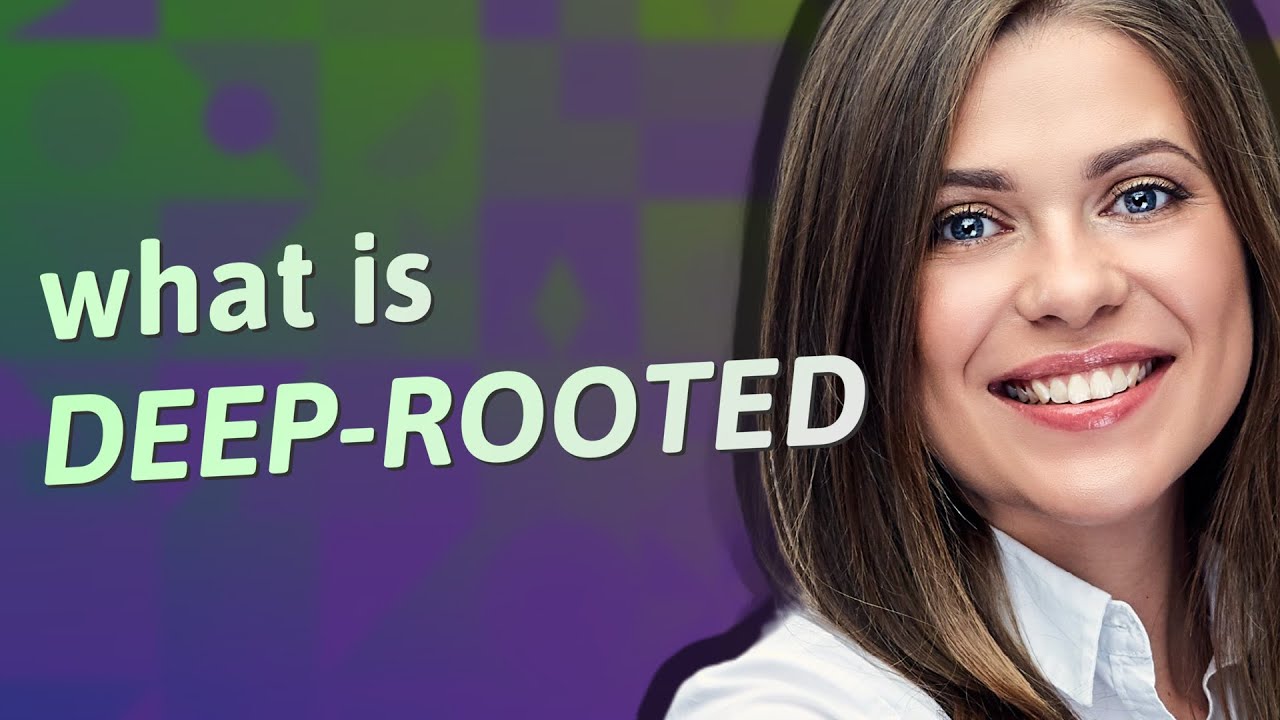 Deep-rooted | meaning of Deep-rooted - YouTube