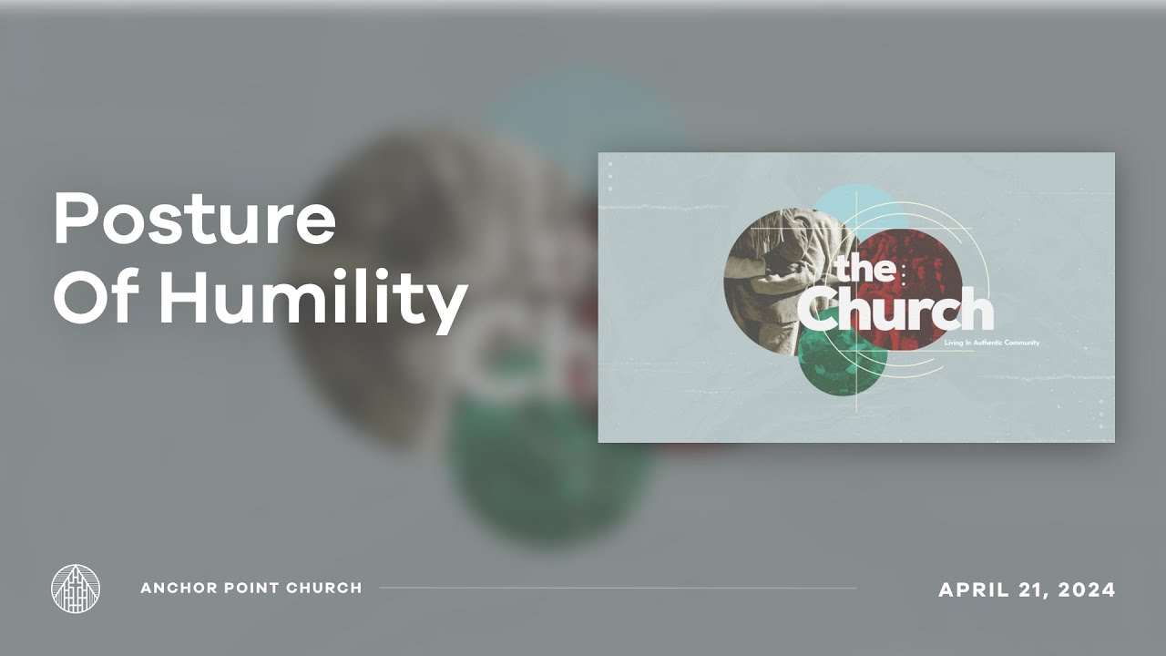 The Church: Posture of Humility | April 21, 2024 - YouTube