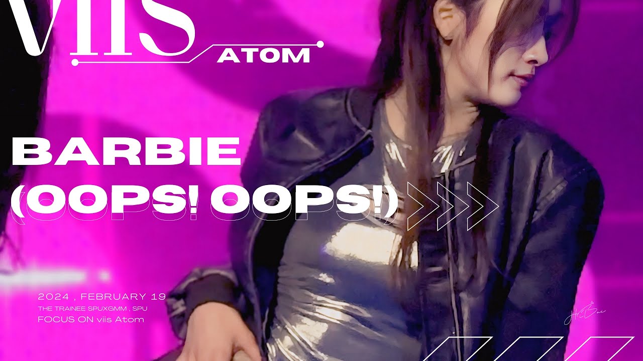 240219 [Fancam] Barbie (Oops! Oops!) - อะตอม (ATOM VIIS) at The Trainee SPUxGMM - YouTube