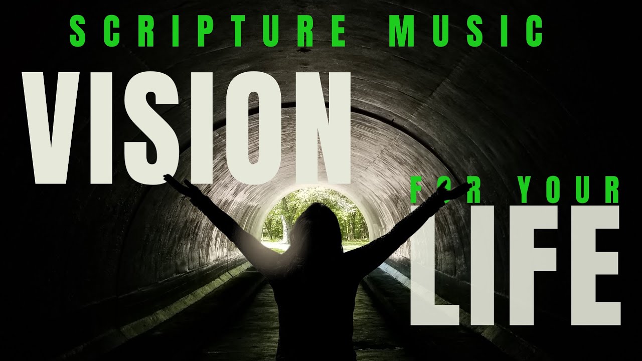 Vision for Your Life | Scripture Music (1 hour) - YouTube