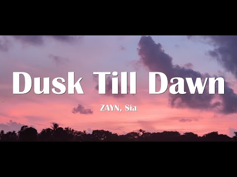 ZAYN, Sia - Dusk Till Dawn (Lyrics)