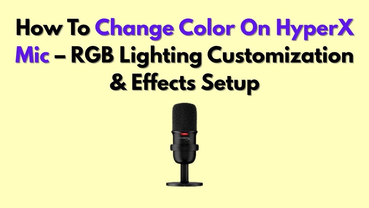 How To Change Color On HyperX Mic – RGB Lighting Customization ...