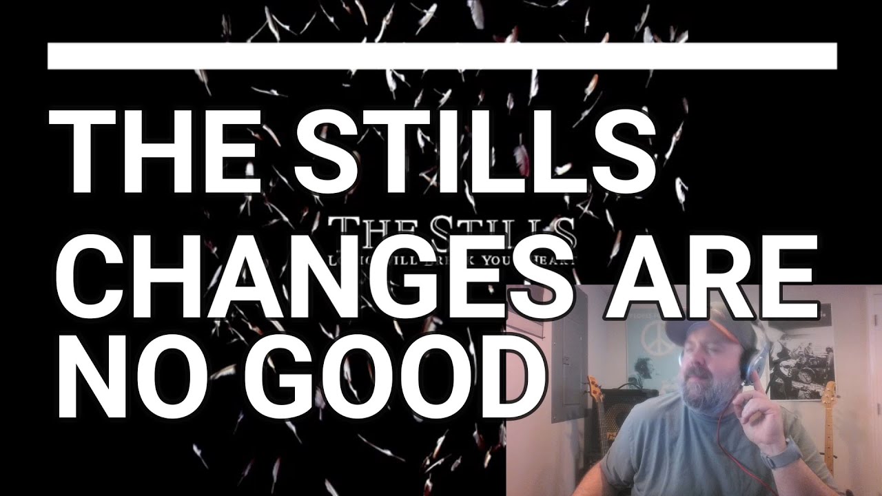 The Stills - Changes Are No Good | Reaction - YouTube