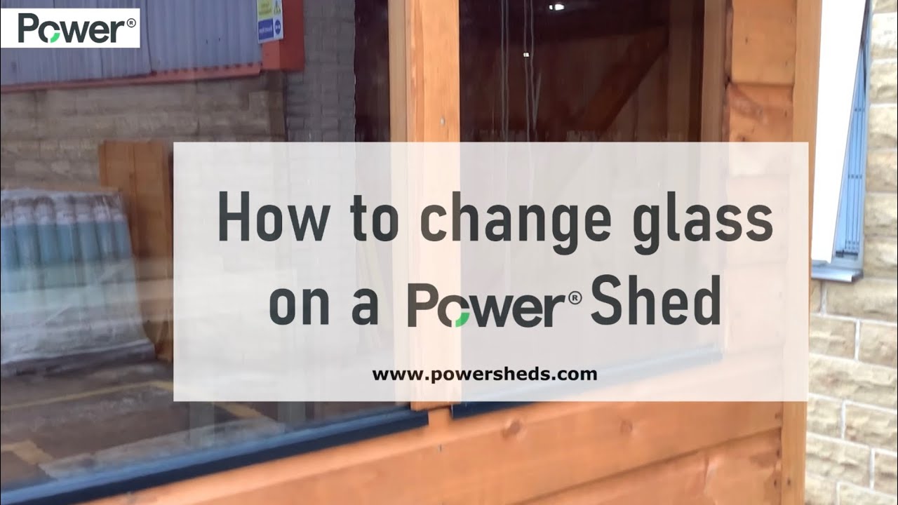 How to change toughened glass on a Powersheds garden shed - Powersheds ...