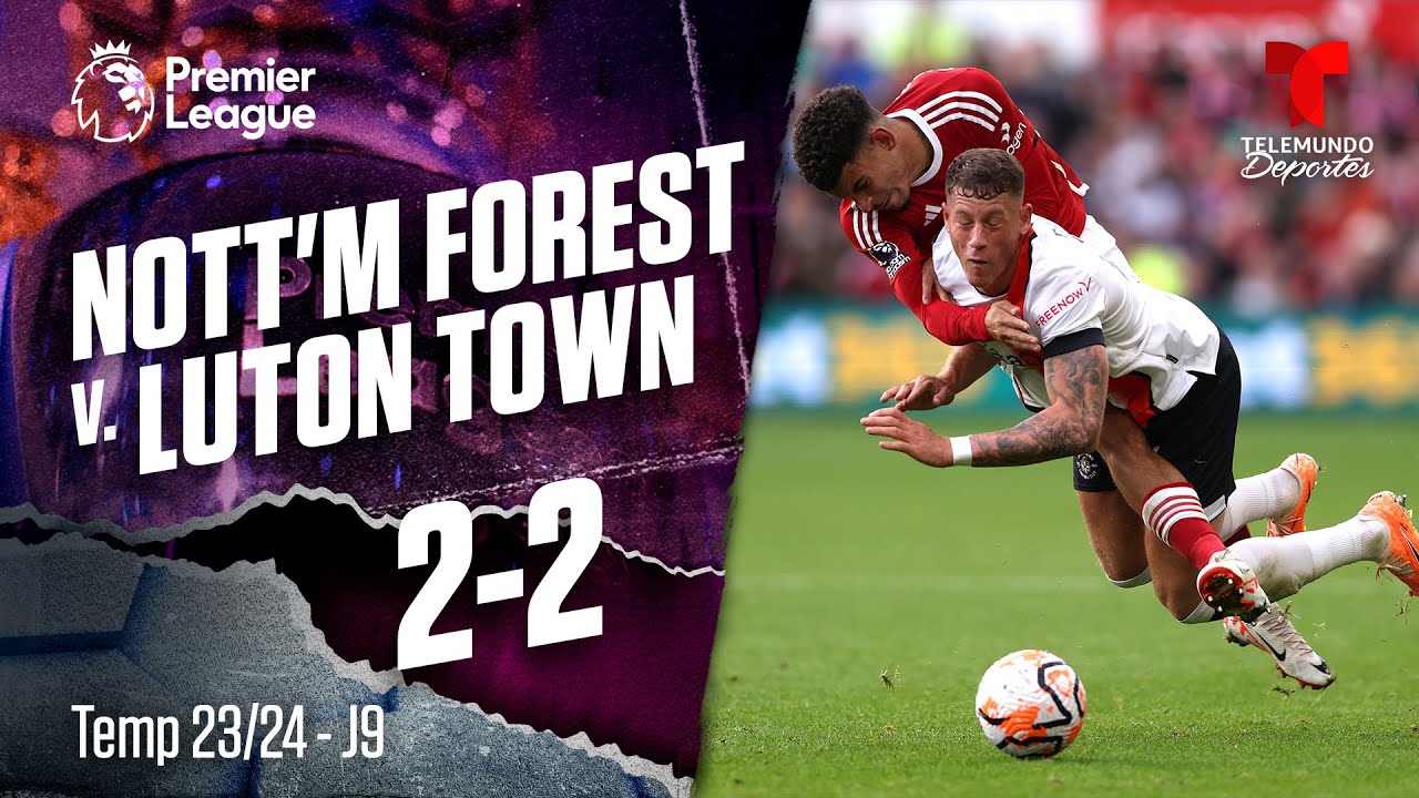 Highlights & Goles: Nottingham Forest v. Luton Town 2-2 | Premier ...