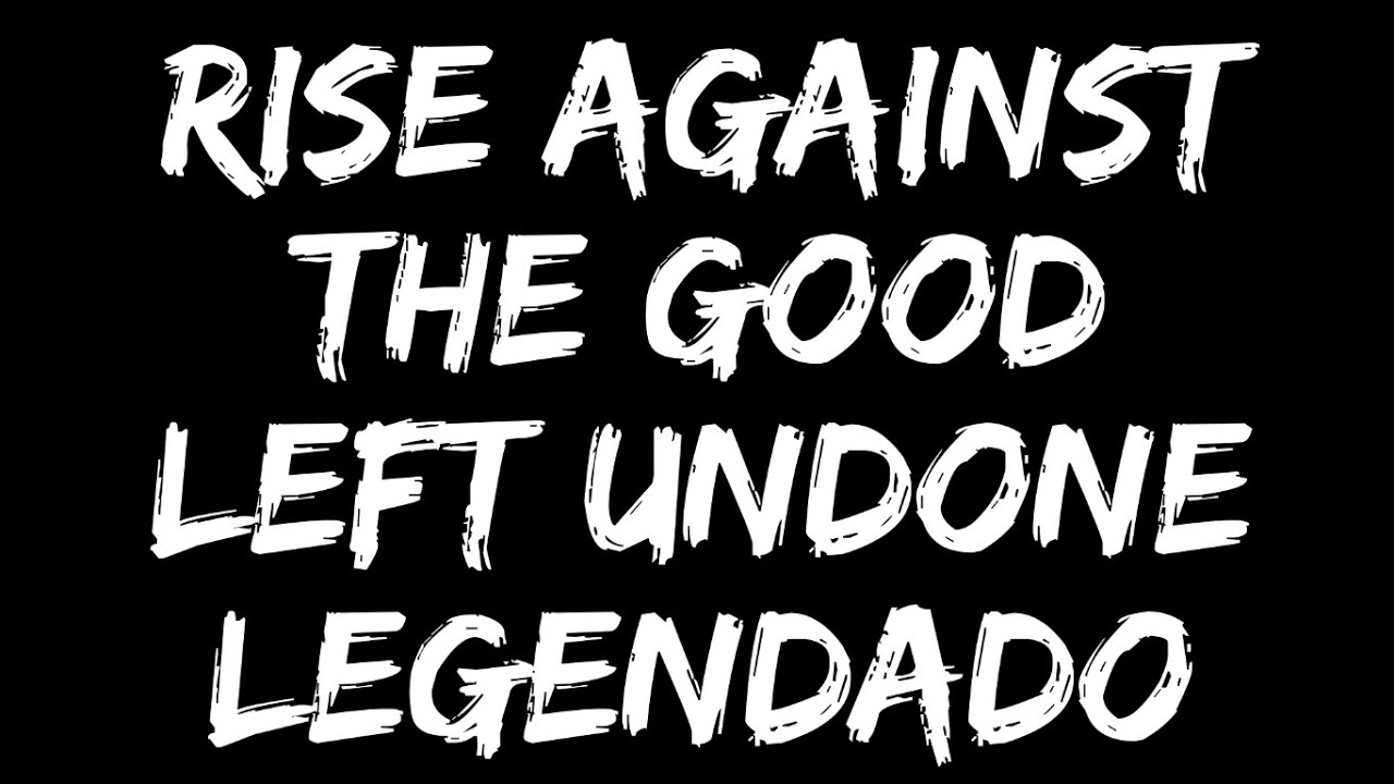Rise Against - The Good Left Undone (Legendado) - YouTube