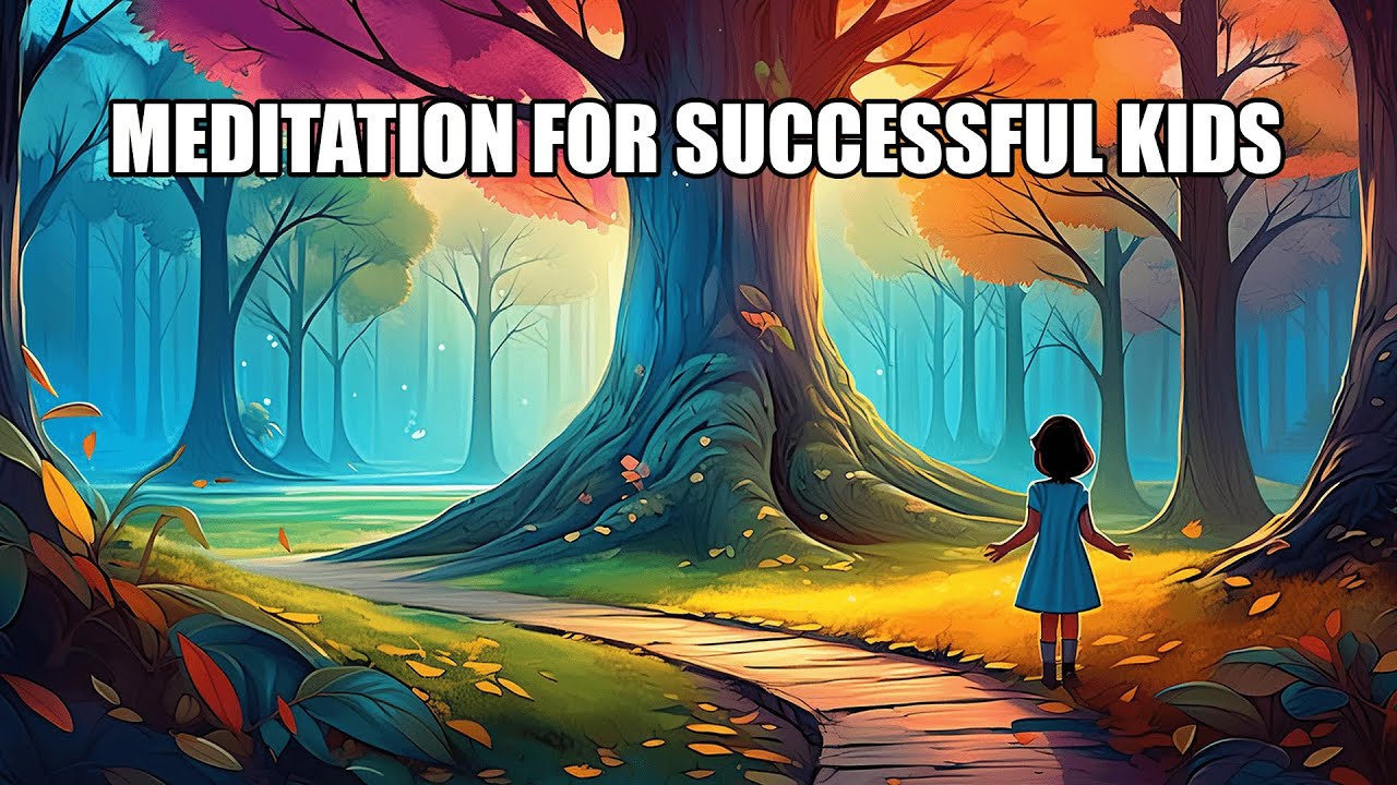 Guided Meditation for Successful Kids - 5 Minute Meditation Exercise ...