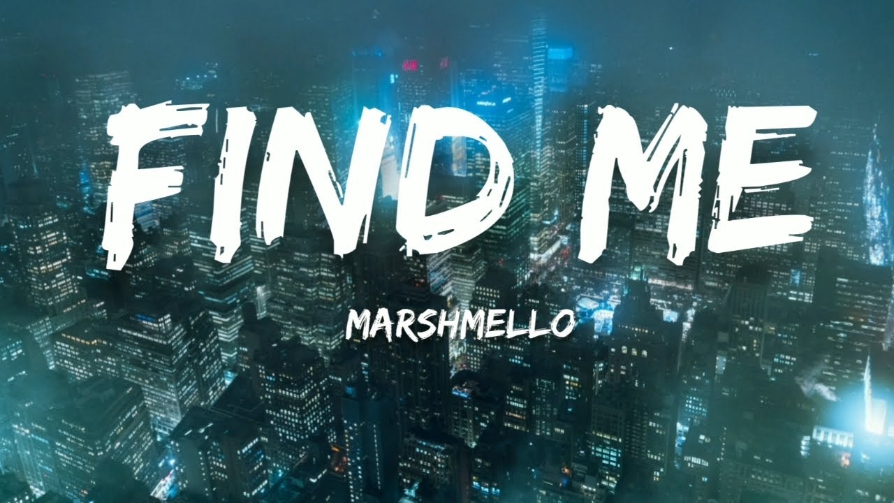 Marshmello - Find Me (Lyrics) - YouTube