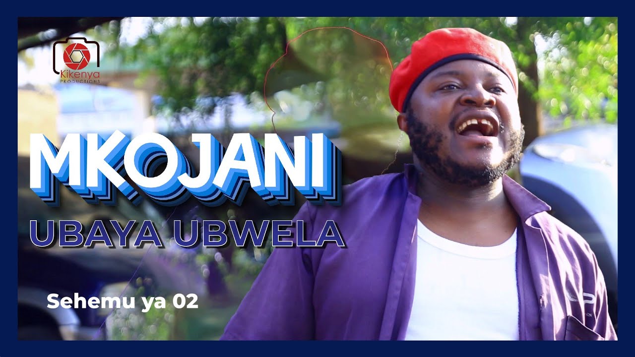 MKOJANI, UBAYA UBWELA!!! Sehemu 02 - YouTube