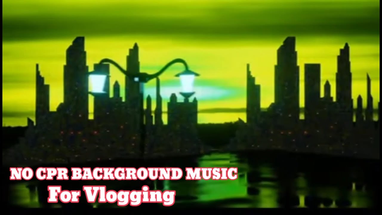NO CPR BACKGROUND MUSIC/ FOR VLOGGING - YouTube