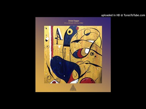 Drew Dapps - It's a Miracle We Ever Met [Conceptual Deep]