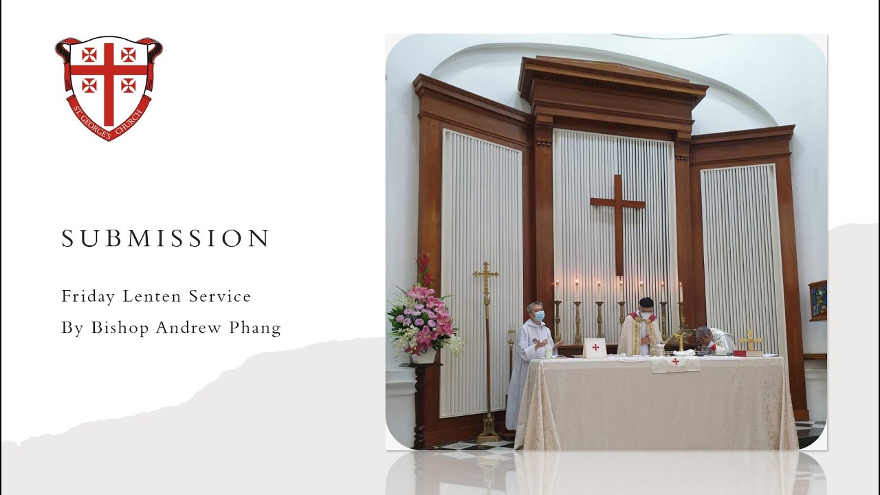 Bishop Andrew Phang preaching on Submission at our Friday Lenten ...