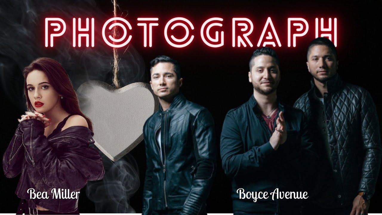 LYRICS "Photograph" - Ed Sheeran [COVER by Boyce Avenue ft. Bea Miller ...