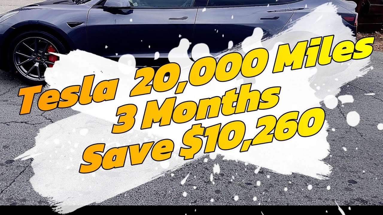 Tesla 20k miles in 3 months save $10,260 - YouTube