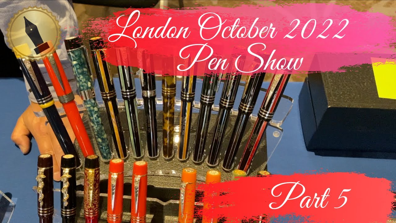 London UK Pen Show October 2022 - Part 5 - YouTube