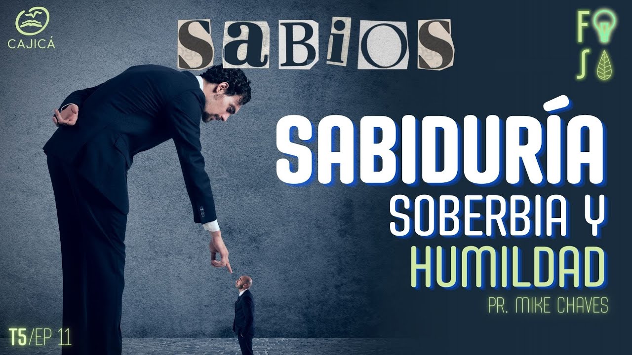 SABIDURÍA, soberbia y HUMILDAD | Pr. Mike Chaves |💡SABIOS ep. 11🌿 - YouTube