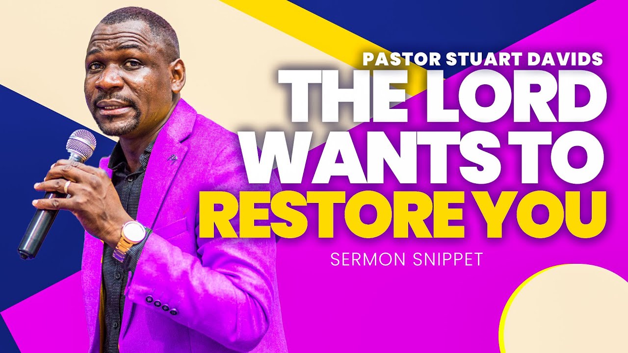 THE LORD WANTS TO RESTORE YOUR LIFE I PASTOR STUART DAVIDS - YouTube