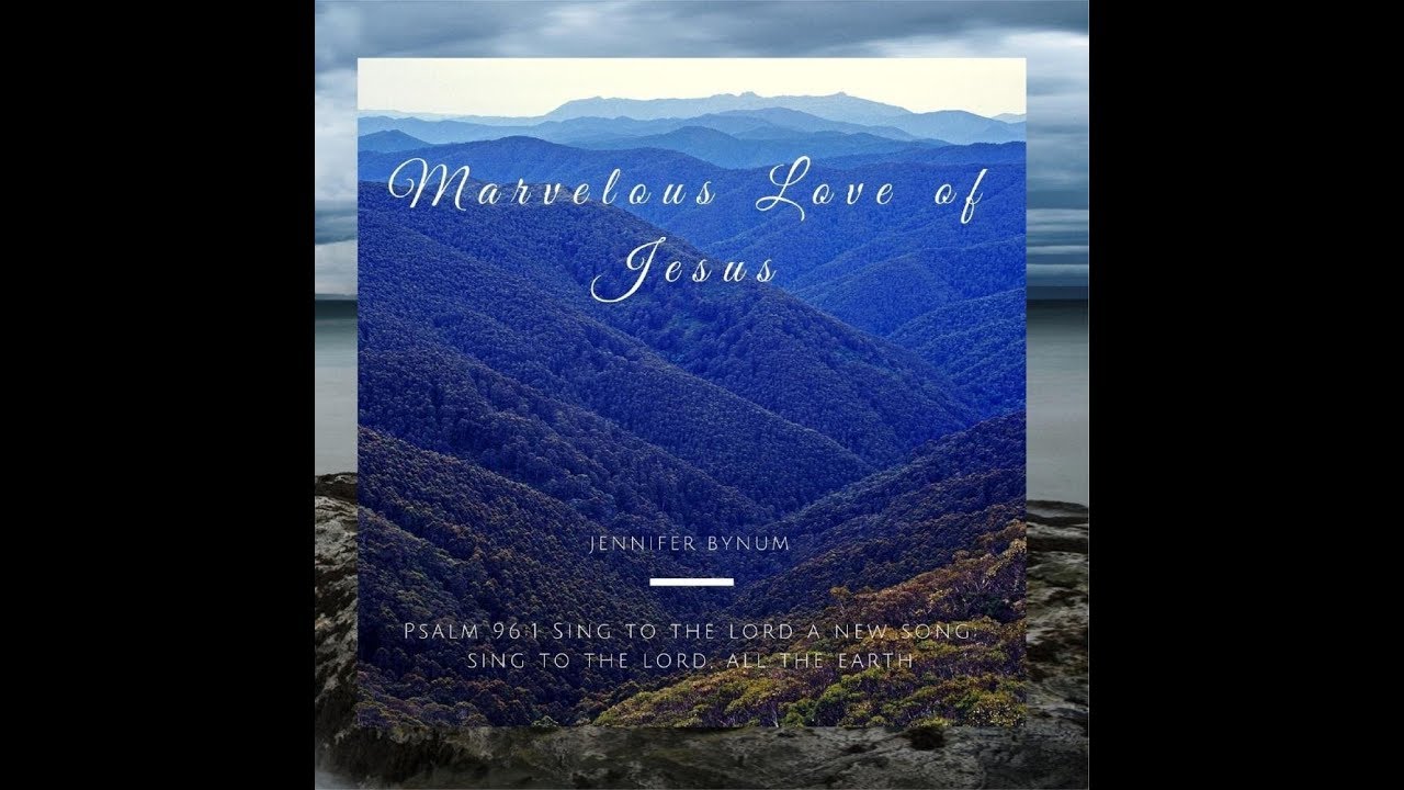Marvelous Love of Jesus - YouTube