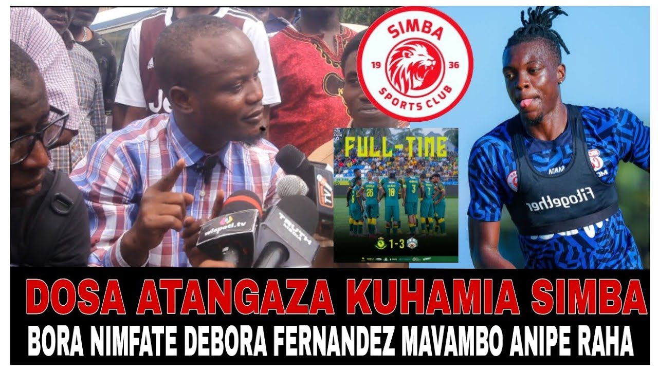 DOSA RASIMI ATANGAZA KUHAMIA SIMBA/NIMEMFATA DEBORA FERNANDEZ MAVAMBO ...