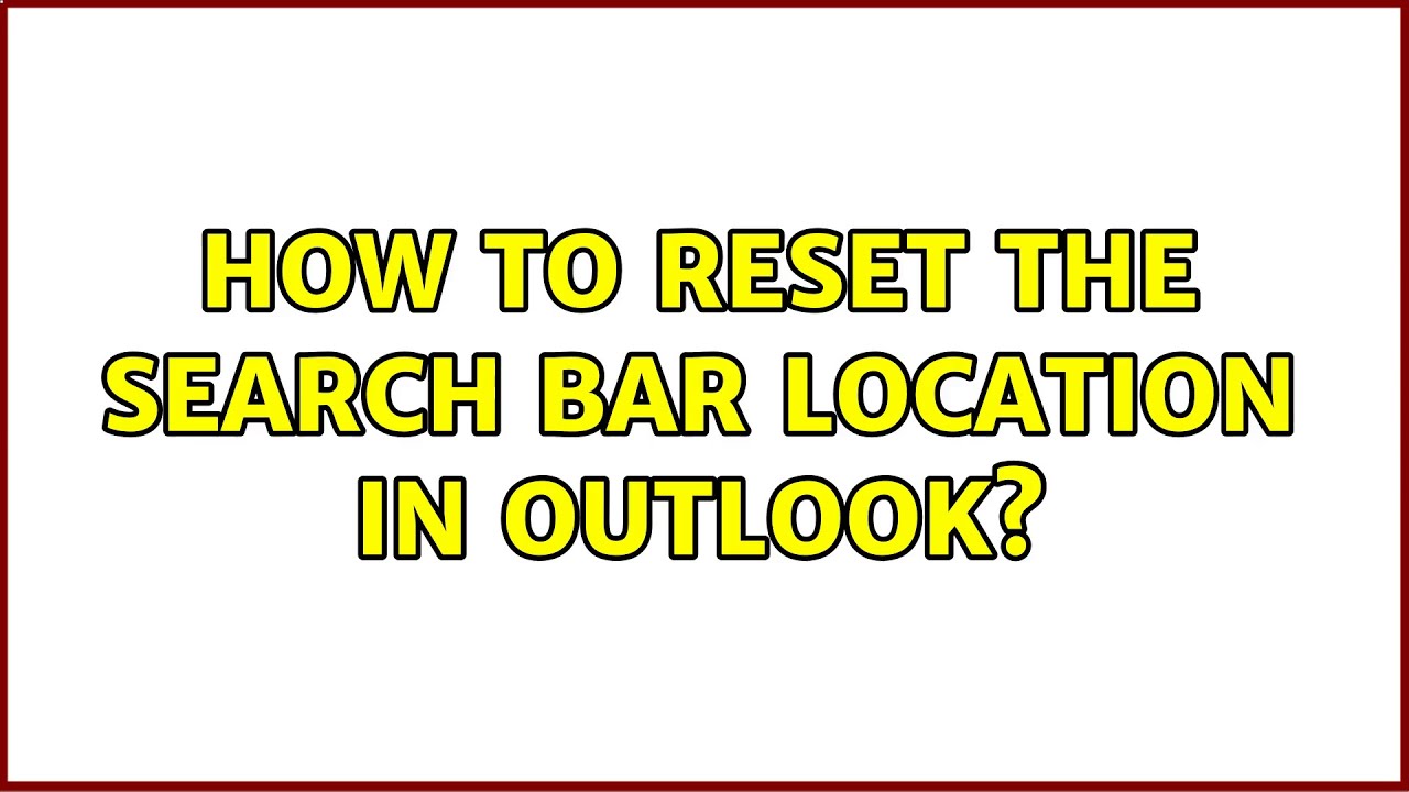 How To Reset The Search Bar Location In Outlook 2 Solutions YouTube how-to-reset-the-search-bar-location-in-outlook-2-solutions-youtube