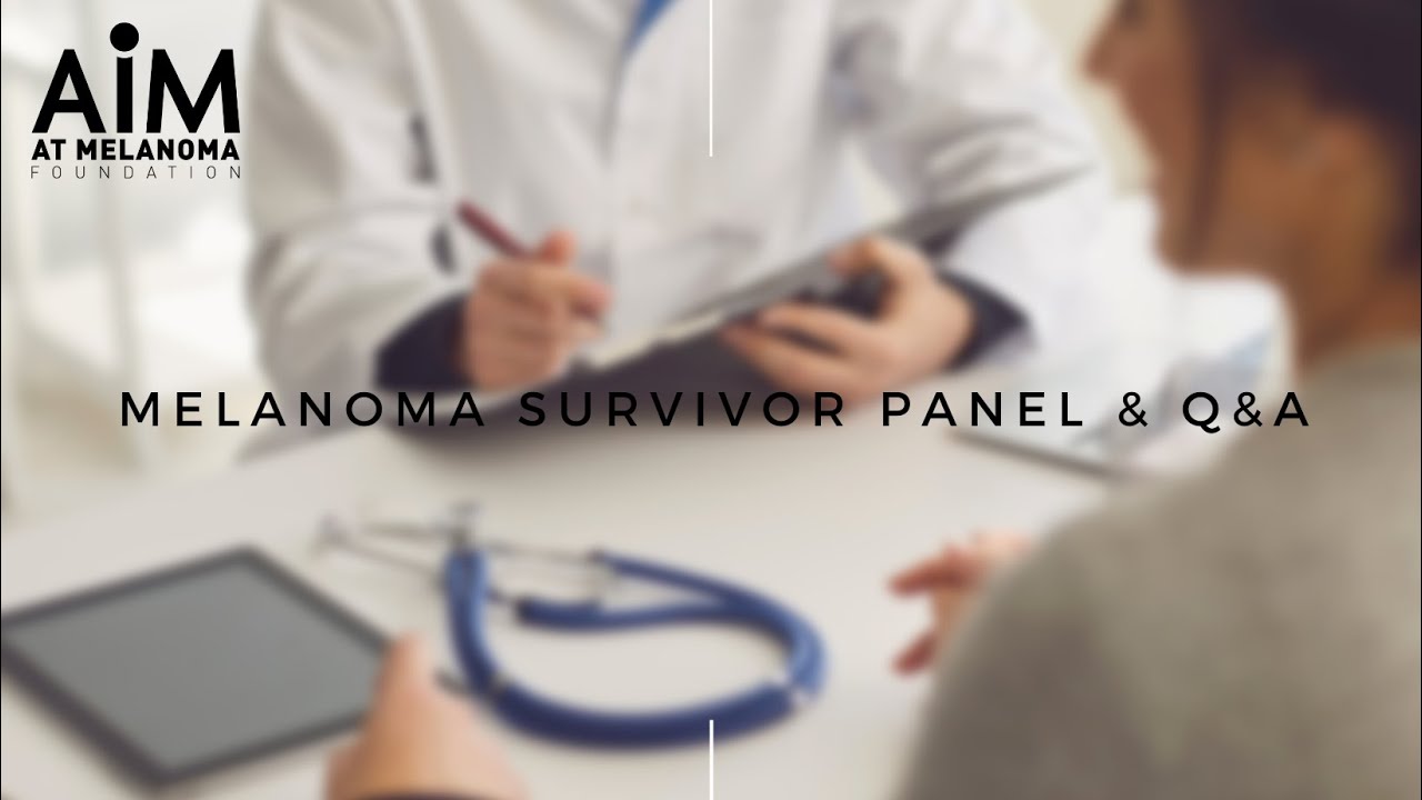Melanoma Survivor Panel & Q&A - YouTube