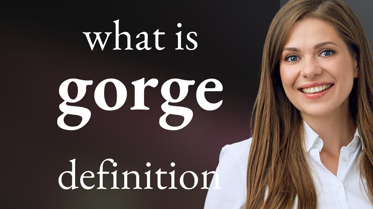 Gorge • GORGE definition - YouTube
