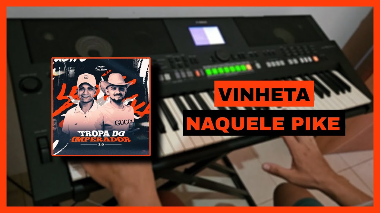 VINHETA NAQUELE PIKE - LÉO KAIO VAQUEIRO IMPERADOR (COMPLETA) - YouTube