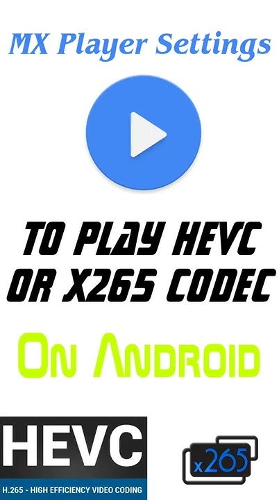 How to Play HEVC, x265, 10Bits Videos or Movies on MX Player for Android - YouTube