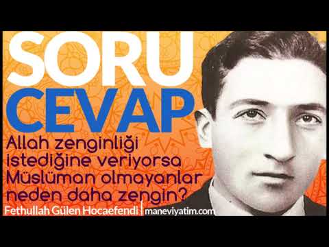 Allah zenginliği istediğine veriyorsa Müslüman olmayanlar neden daha zengin? | F. Gülen Hocaefendi