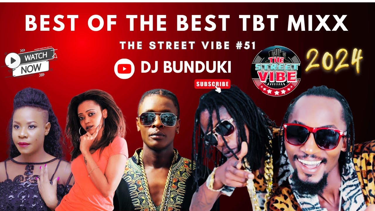 DJ BUNDUKI THE STREET VIBE #51 2024 BEST OF THE BEST TBT MIXX FEAT RAY ...