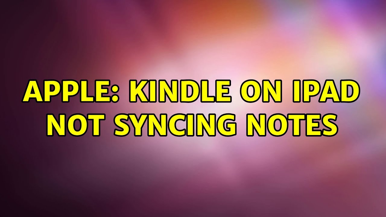 Apple Kindle On IPad Not Syncing Notes YouTube apple-kindle-on-ipad-not-syncing-notes-youtube