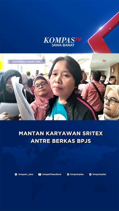 Hari Ketiga Usai PHK, Mantan Karyawan Sritex Urus Pencairan BPJS Ketenagakerjaan - YouTube