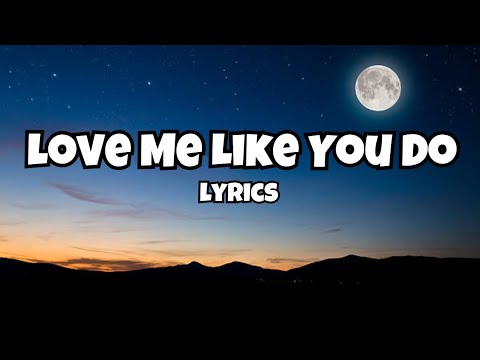 love Me Like You Do (Lyrics) - A Heartfelt Romantic Ballad - YouTube