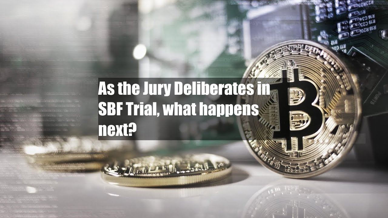 As the Jury Deliberates in SBF Trial, what happens next? - YouTube