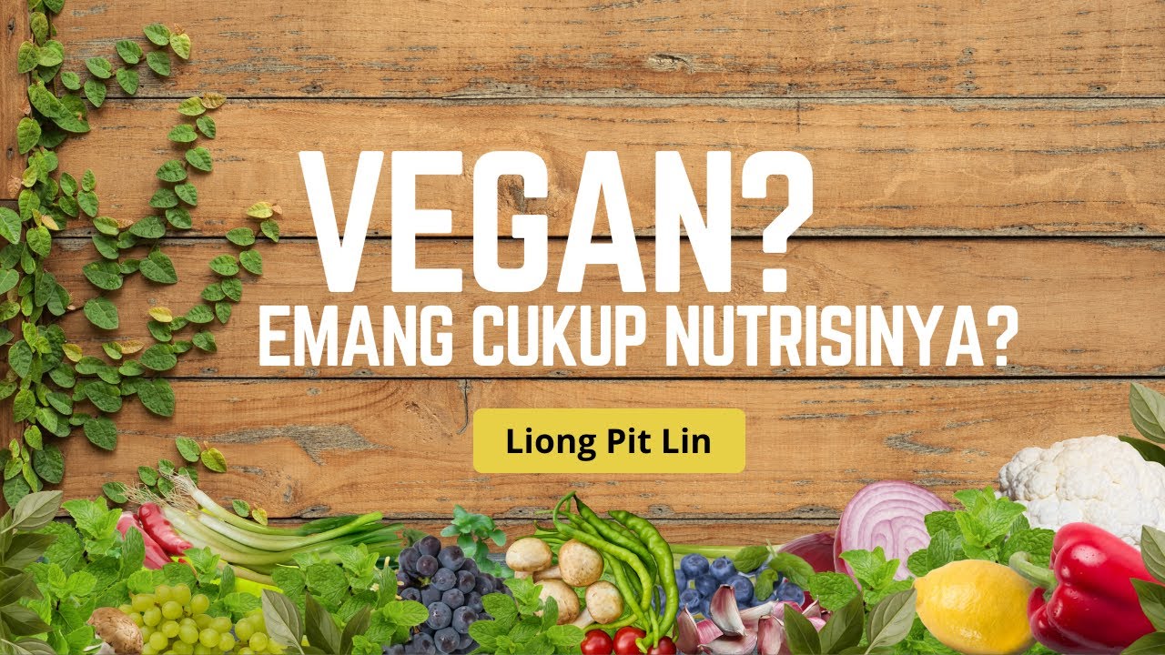 Protein Kalsium Zat Besi Apakah Cukup Bagi Vegan? | Liong Pit Lin - YouTube