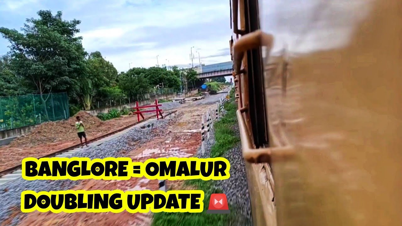 BANGLORE = HOSUR = OMALUR DOUBLING UPDATE 🚂 || BANGLORE TO SALEM TRACK ...