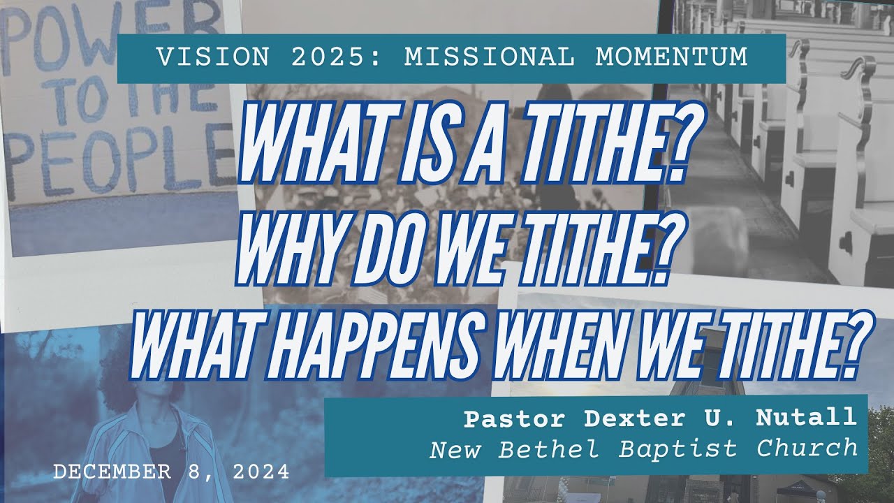 What is a tithe? Why do we tithe? what happens when we tithe? | Pastor Dexter U. Nutall | NBBC ...
