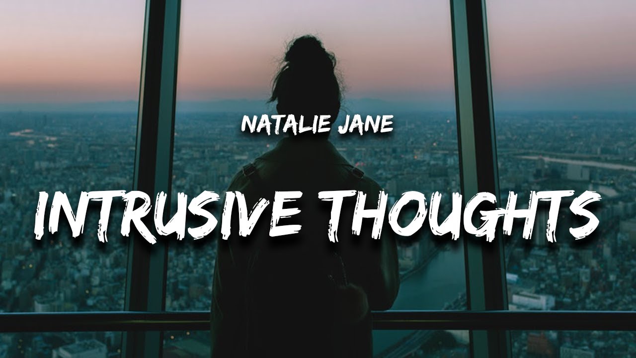Natalie Jane - Intrusive Thoughts (Lyrics) "what if i never find ...