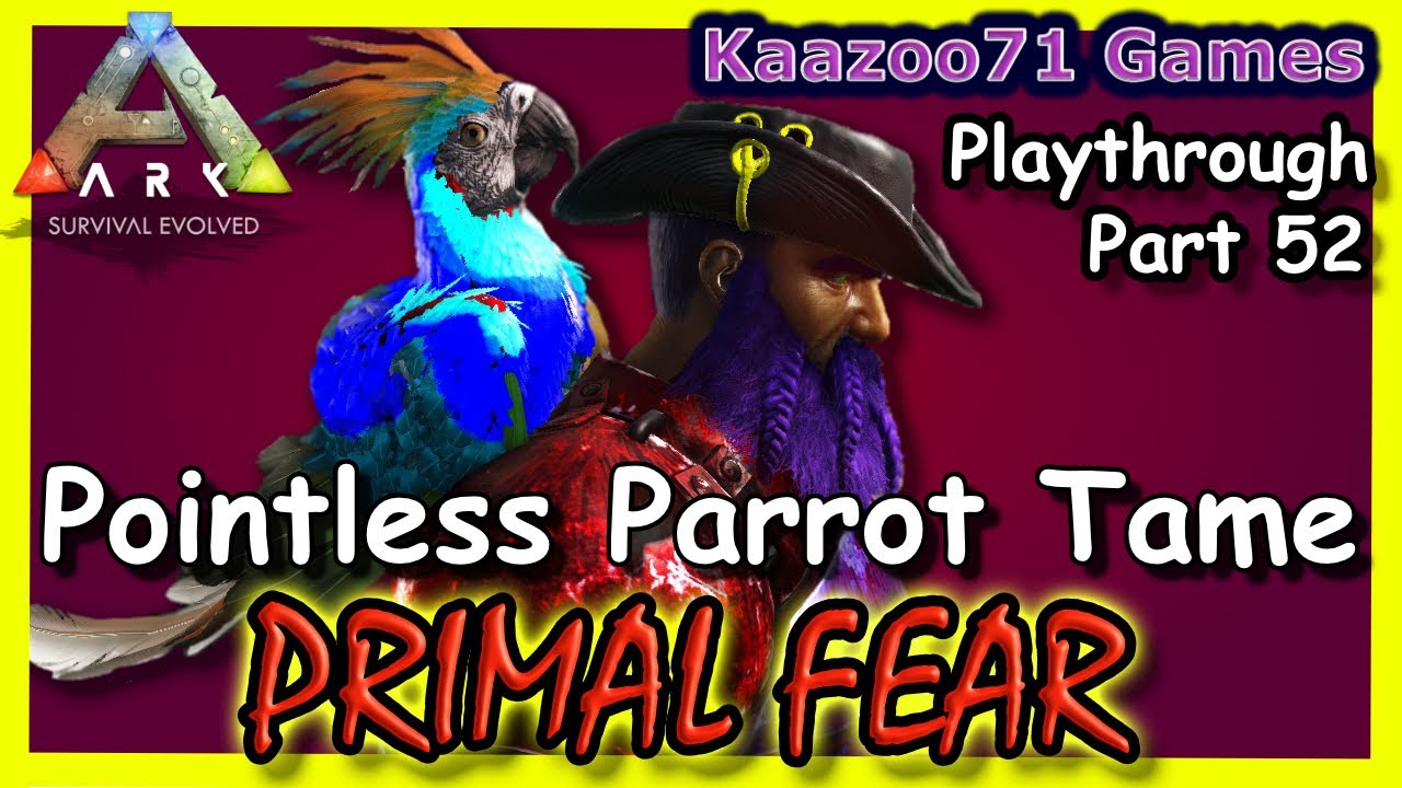 Parrot Tame Ark Primal Fear - Part 52💥 - YouTube
