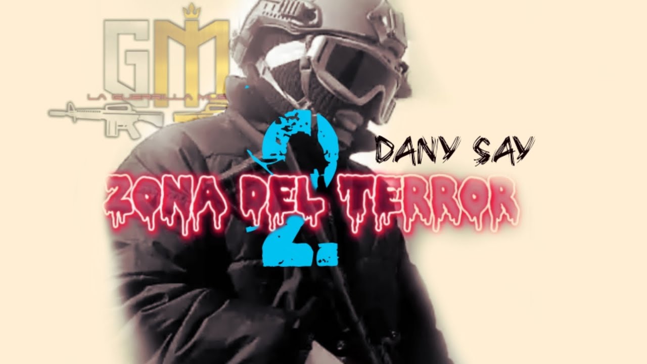 Zona del terror 2 / La Guerrilla Musick / Dany Say ( AUDIOS ) 2023 ...