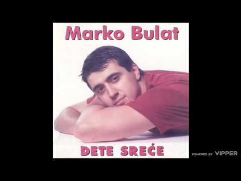 Marko Bulat - Dete srece - (Audio 1997)