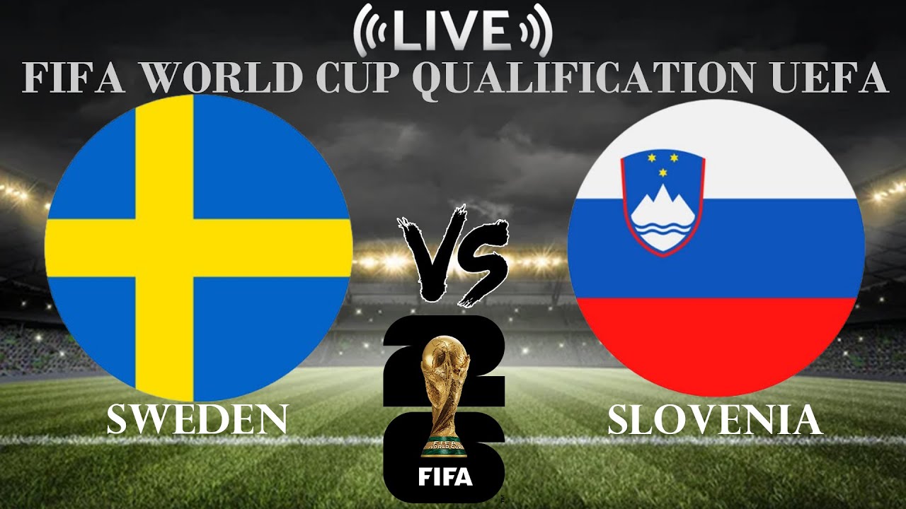 🔴Sweden vs Slovenia | FIFA World Cup qualification UEFA | Live Score ...